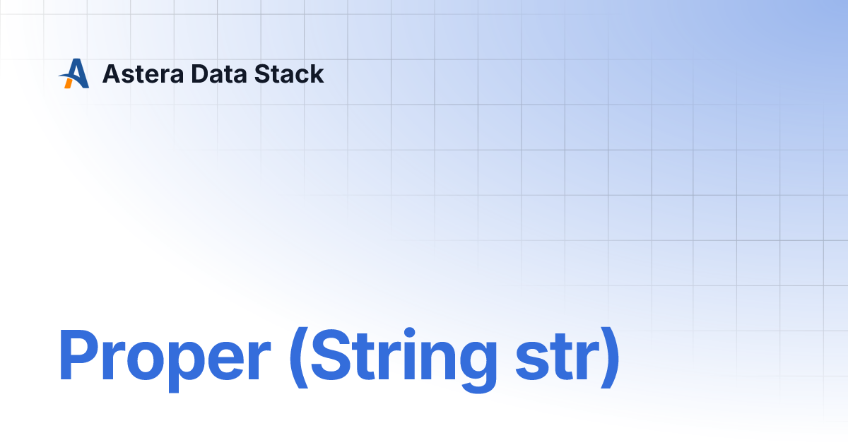 Proper (String str) | Astera Data Stack Proper (String str) | Astera Data Stack