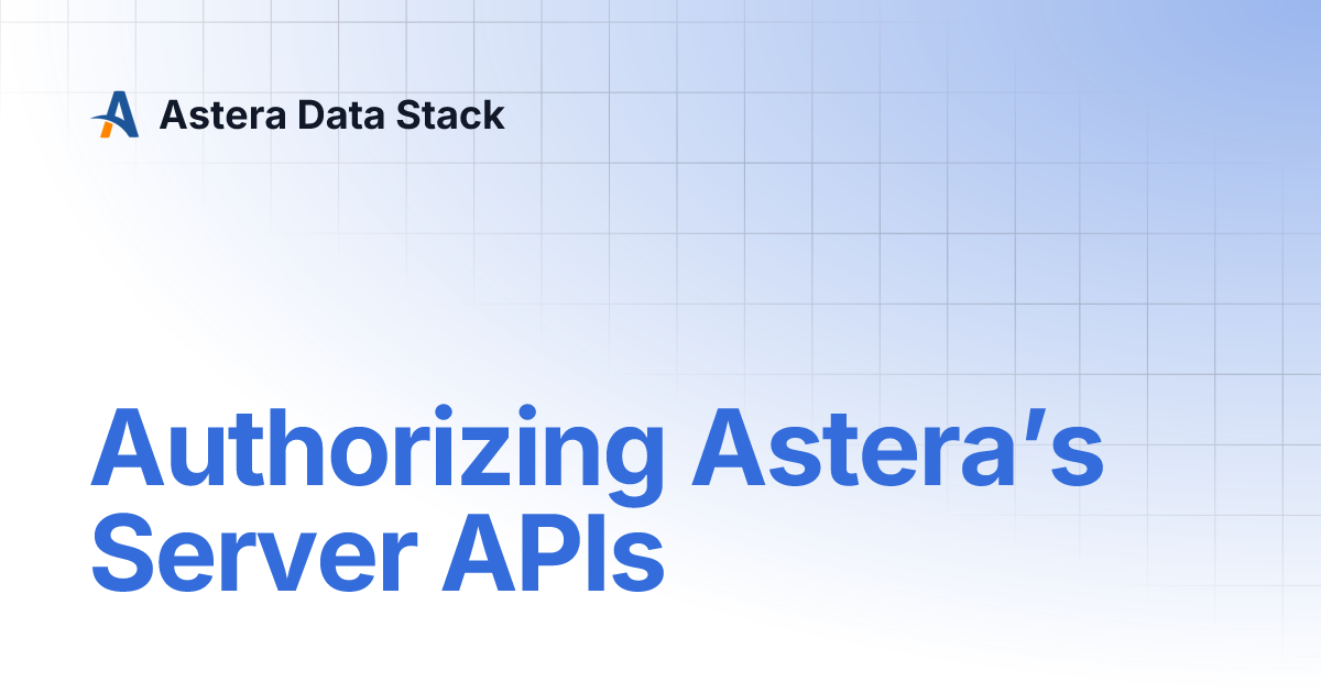 Authorizing Astera’s Server APIs | Astera Data Stack