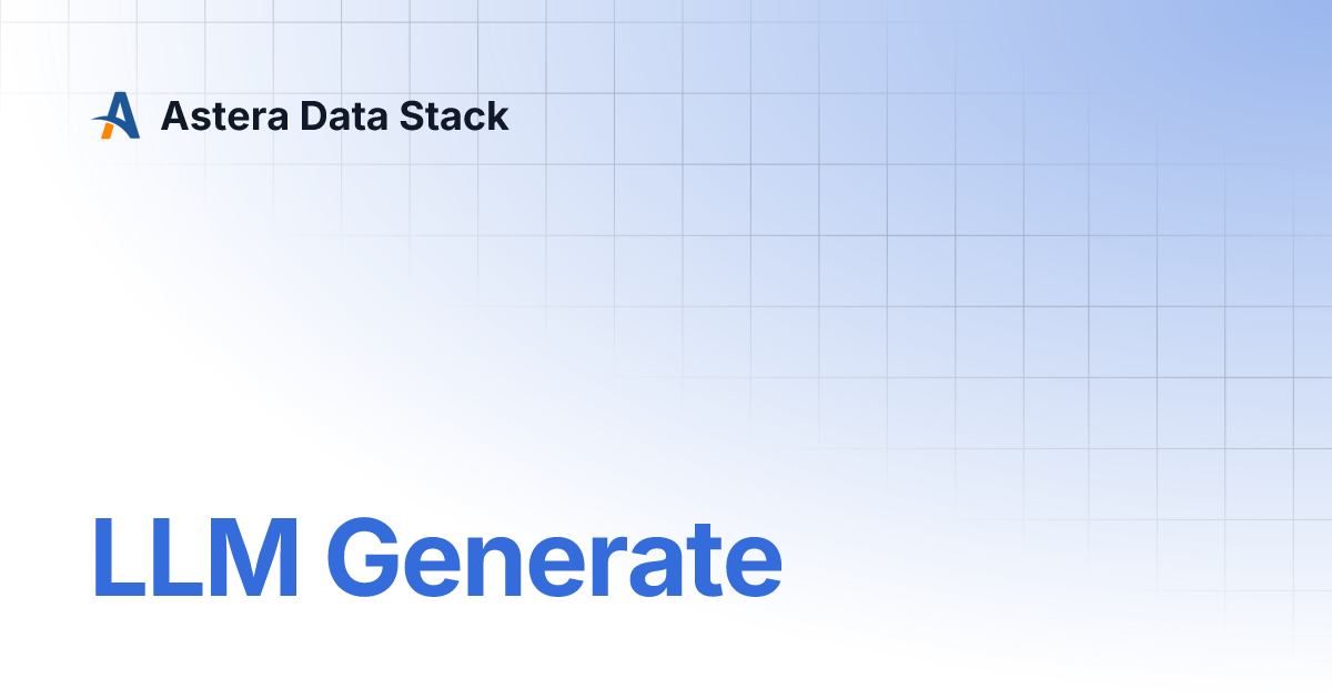 LLM Generate | Astera Data Stack