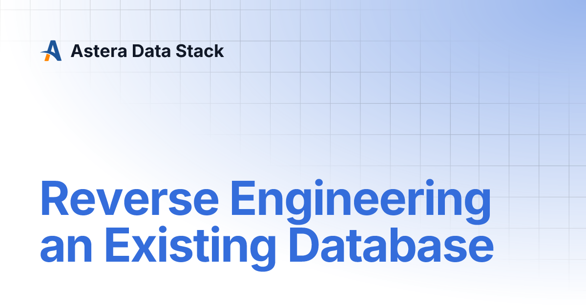 Reverse Engineering an Existing Database | Astera Data Stack