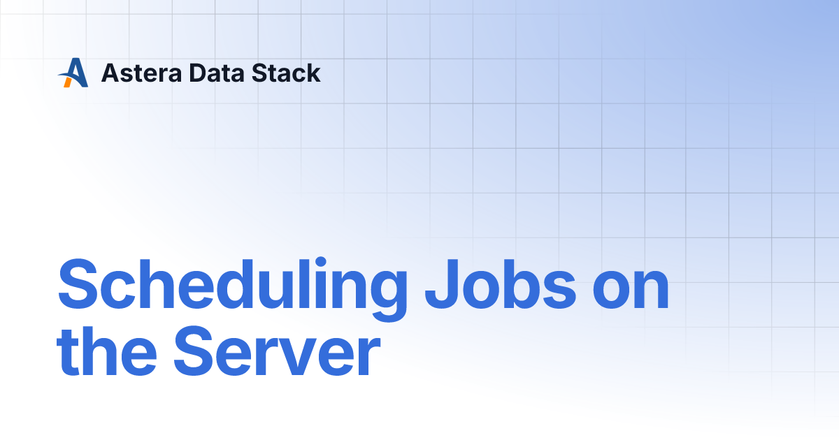 Scheduling Jobs on the Server | Astera Data Stack